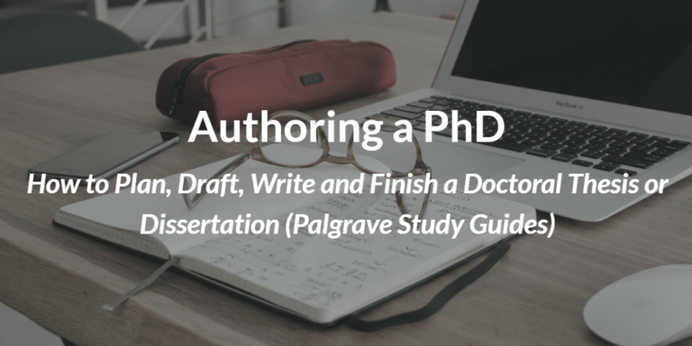 Authoring a PhD: How to Plan, Draft, Write and Finish a Doctoral Thesis ...
